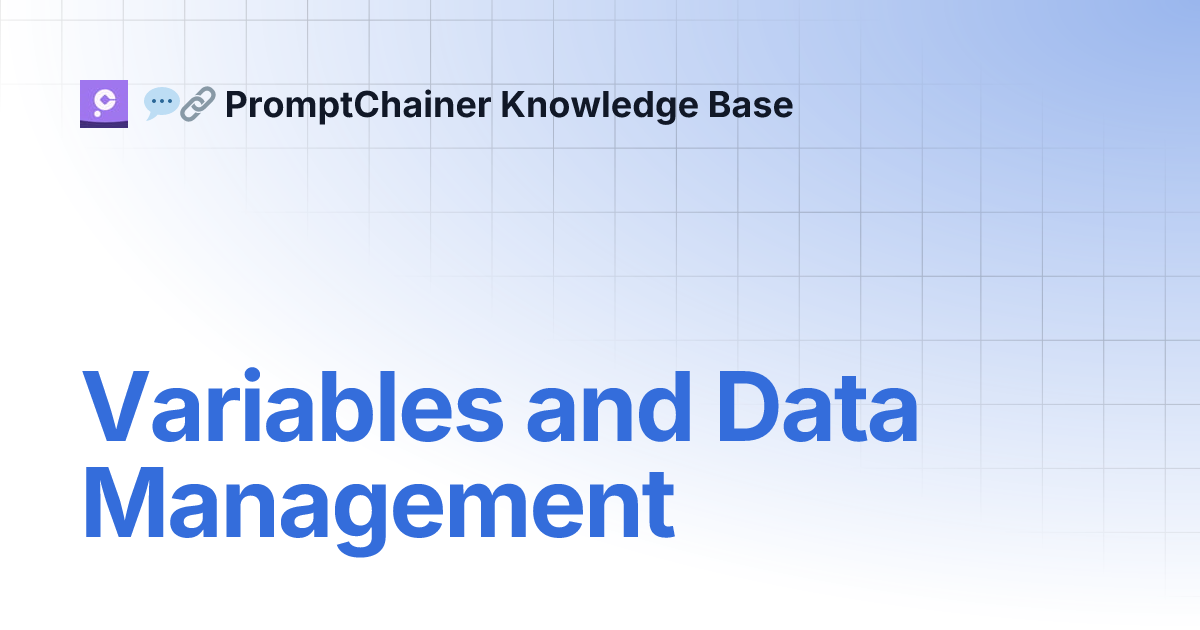 Variables and Data Management | 💬🔗 PromptChainer Knowledge Base