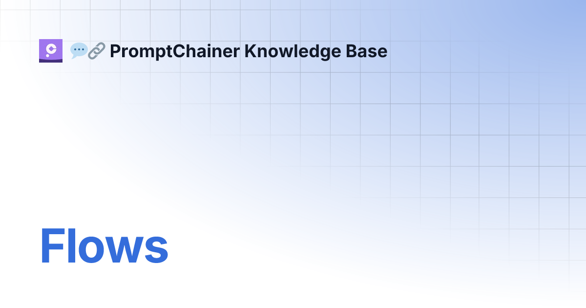 Flows | 💬🔗 PromptChainer Knowledge Base